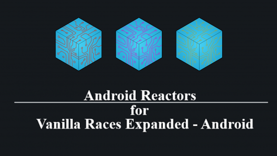 Android Reactors 日本語化対応 1.6 - RimWorld Mod データベース MOD紹介・まとめサイト