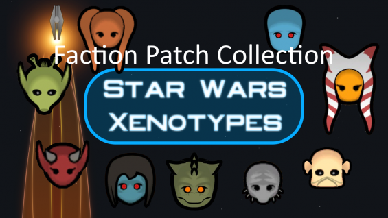 Star Wars Xenotypes Faction Integration Patches 1.6 - RimWorld Mod ...